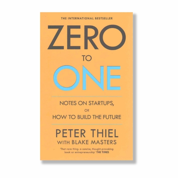 Zero to One: Notes on Startups, or How to Build the Future | Gifts to ...